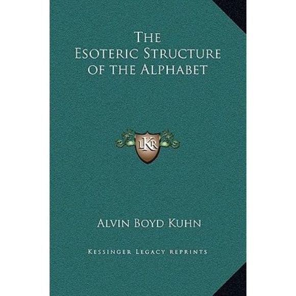 Alvin Boyd Kuhn | Other | The Esoteric Structure Of The Alphabet Alvin ...